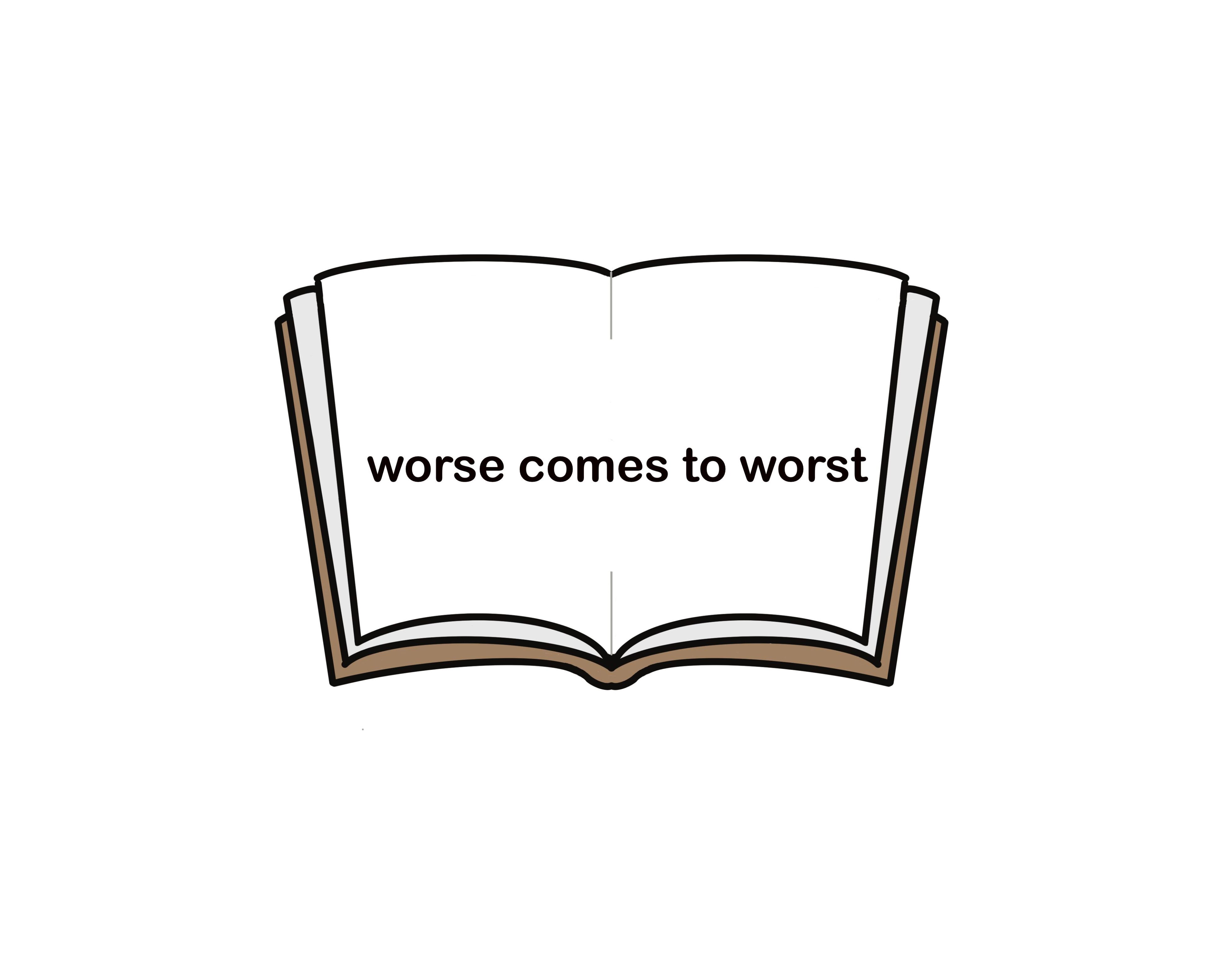30 worse Comes To Worst 